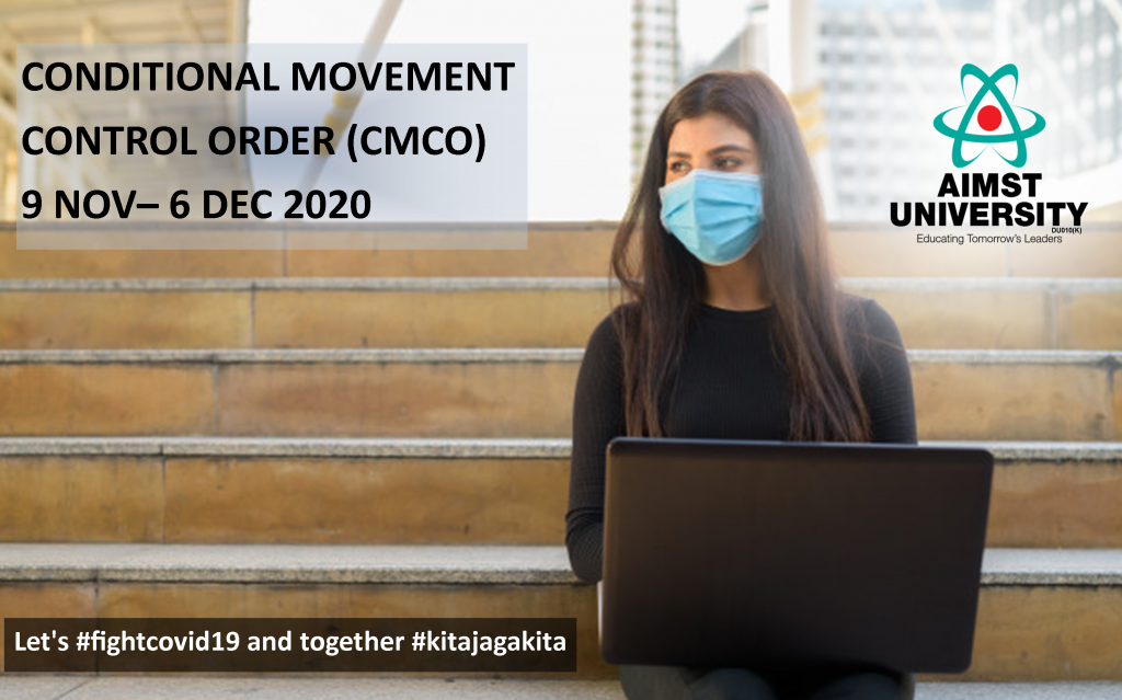 CONDITIONAL MOVEMENT CONTROL ORDER (CMCO) 9 NOV TILL 6 DEC 2020 - AIMST ...